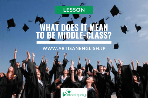 Lesson: What does it mean to be middle-class? - ArtisanEnglish.jp