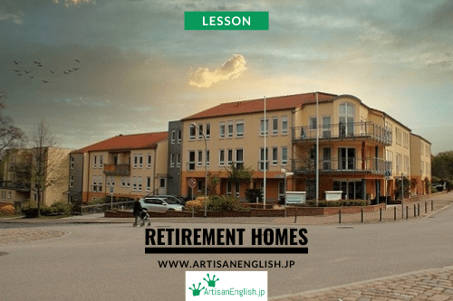 Lesson: Retirement Homes - ArtisanEnglish.jp | 英会話