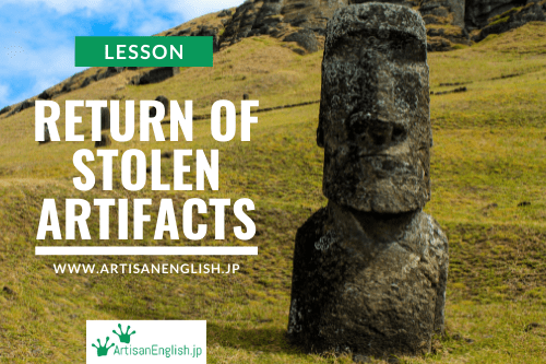 Lesson: Return of Stolen Artifacts - ArtisanEnglish.jp | 英会話