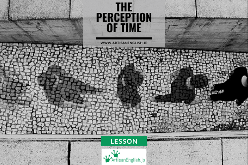 Lesson: The Perception of Time - ArtisanEnglish.jp | 英会話