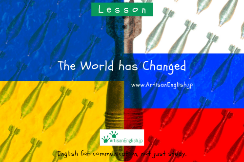 Lesson: The World has Changed - ArtisanEnglish.jp | 英会話