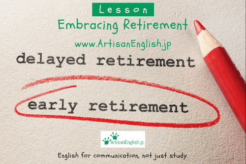 Lesson: Embracing Retirement - ArtisanEnglish.jp | 英会話