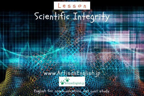 Lesson: Scientific Integrity - ArtisanEnglish.jp | 英会話